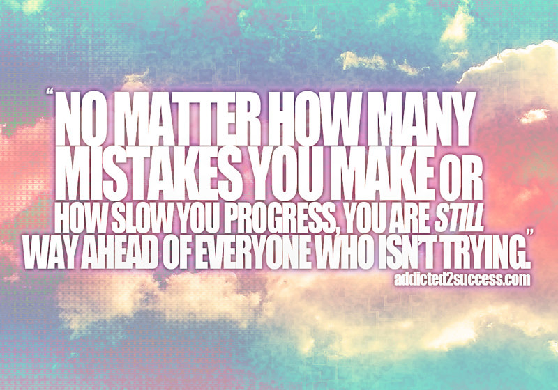 Fuelism #1617: No matter how many mistakes you make or how slow you ... Fuelism #1617: No matter how many mistakes you make or how slow you ...
